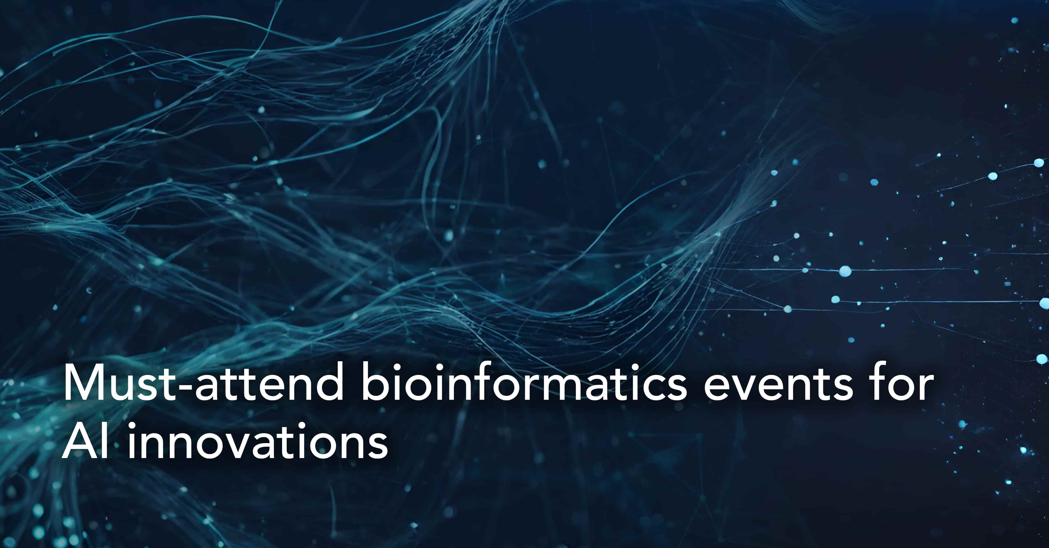 Must-attend bioinformatics events for AI innovations